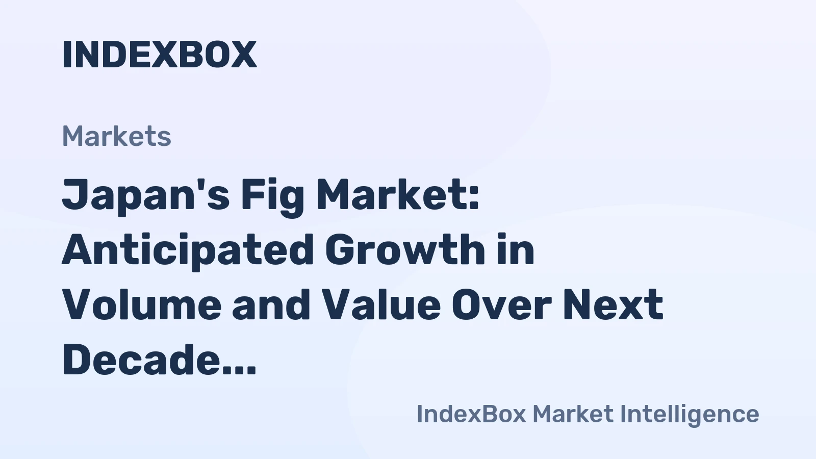 Japan's Fig Market: Anticipated Growth in Volume and Value Over Next Decade