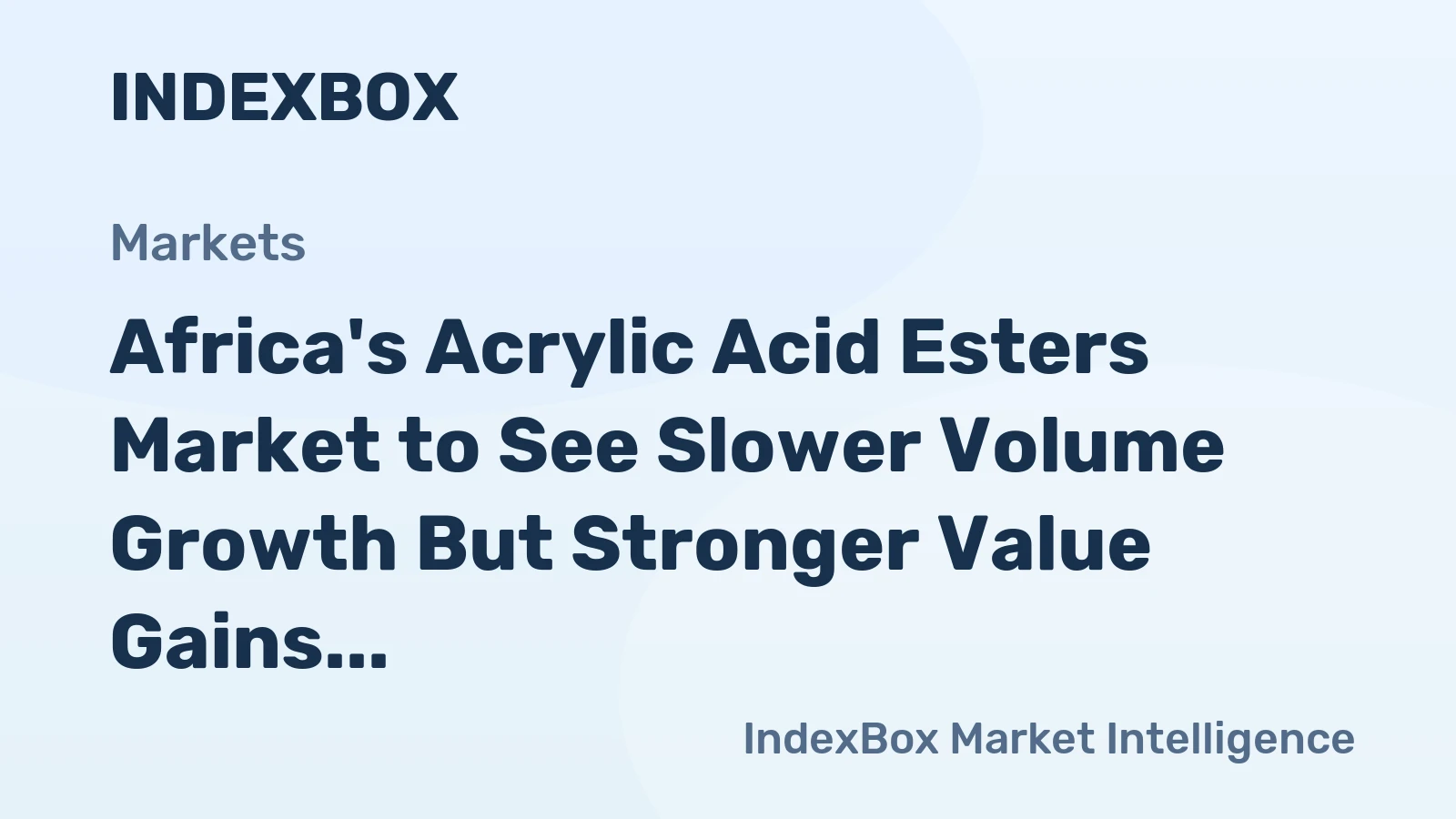 Africa's Acrylic Acid Esters Market to See Slower Volume Growth But Stronger Value Gains at +1.9% CAGR