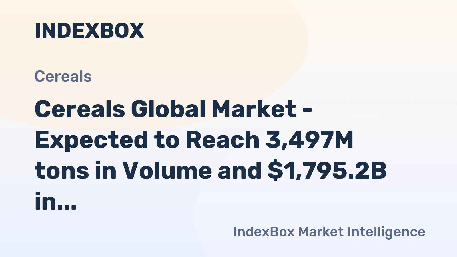 Cereals Global Market - Expected to Reach 3,497M tons in Volume and $1,795.2B in Value by 2035