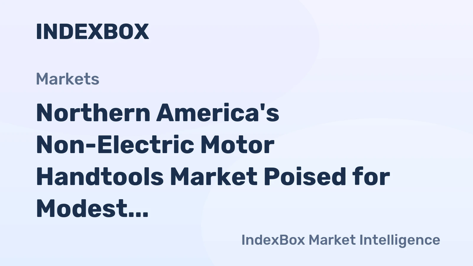 Northern America's Non-Electric Motor Handtools Market Poised for Modest Growth With 1.5% CAGR Forecast