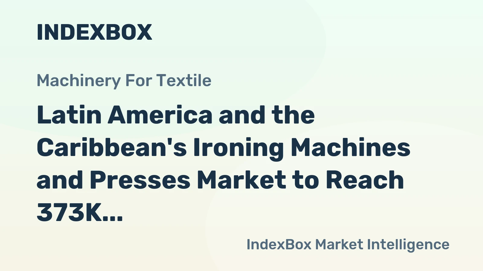 Latin America and the Caribbean's Ironing Machines and Presses Market to Reach 373K Units and $362M by 2035