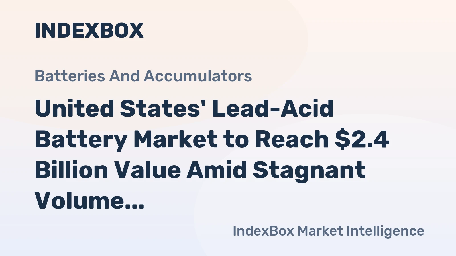 United States' Lead-Acid Battery Market to Reach $2.4 Billion Value Amid Stagnant Volume