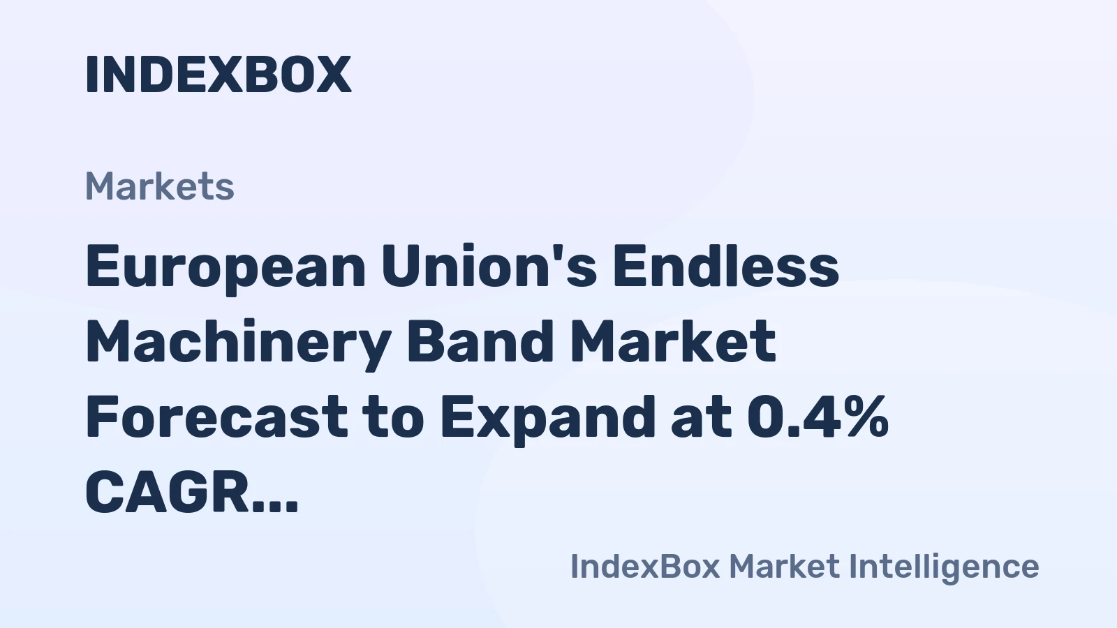 European Union's Endless Machinery Band Market Forecast to Expand at 0.4% CAGR