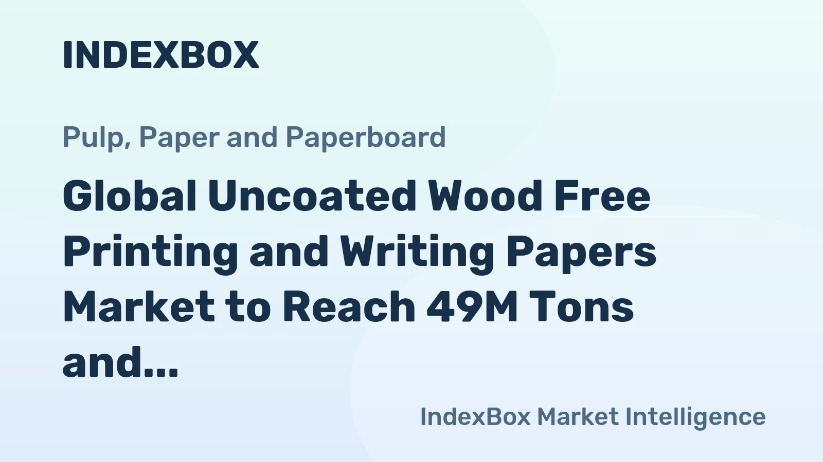 Global Uncoated Wood Free Printing and Writing Papers Market to Reach 49M Tons and $62.8B by 2035