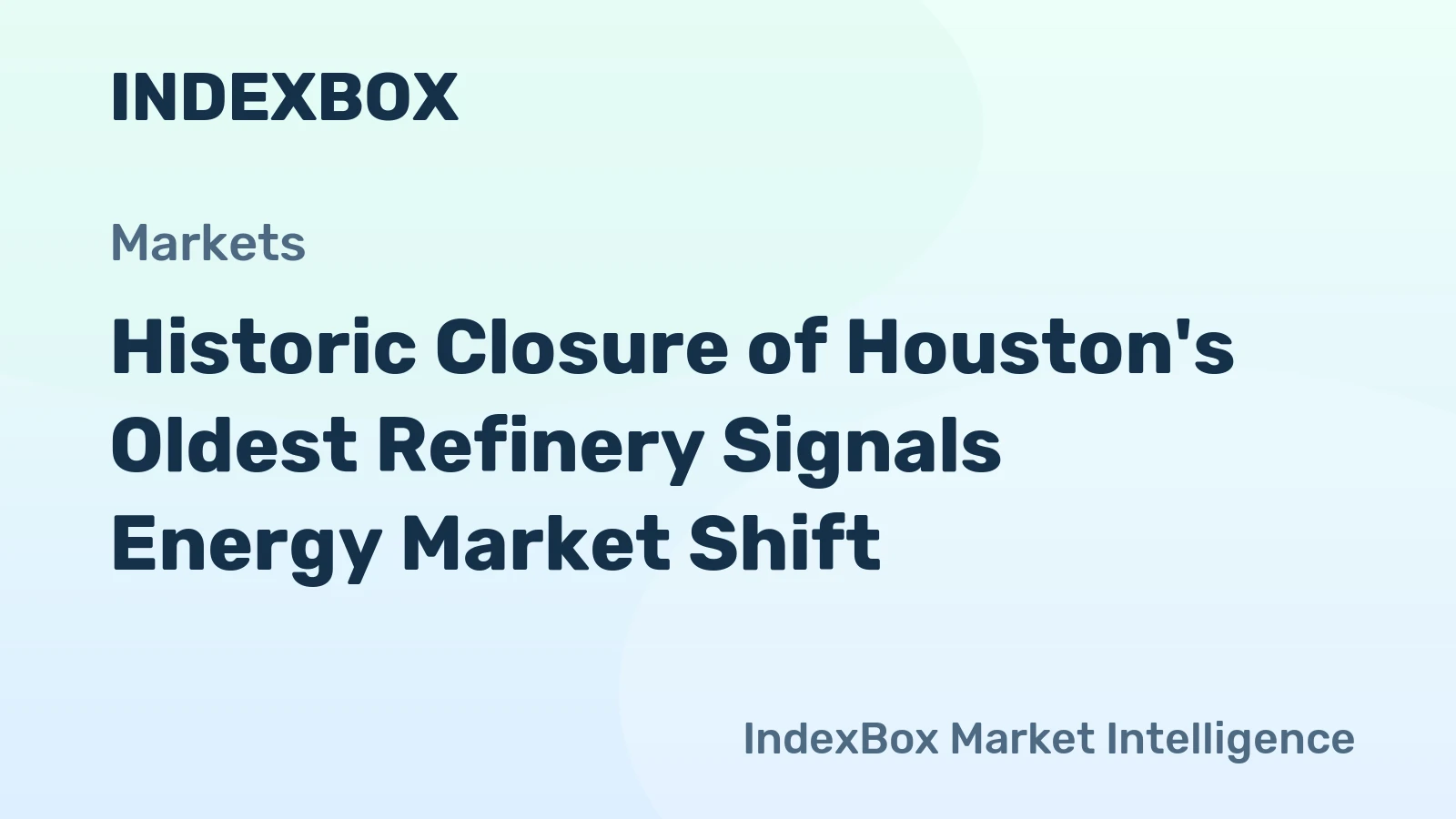 Historic Closure of Houston's Oldest Refinery Signals Energy Market Shift