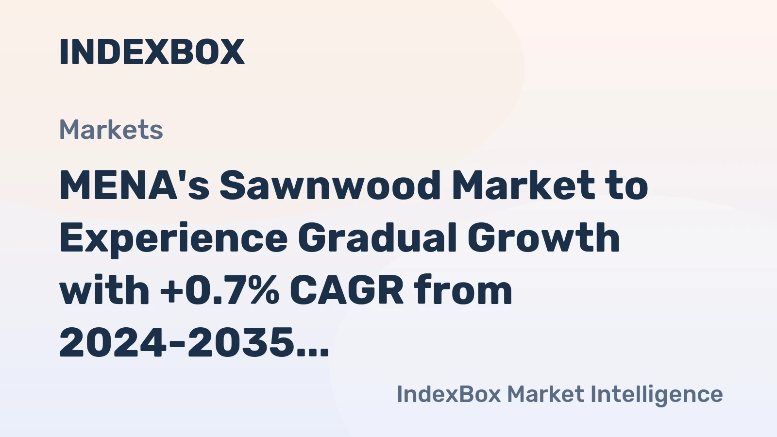 MENA's Sawnwood Market to Experience Gradual Growth with +0.7% CAGR from 2024-2035