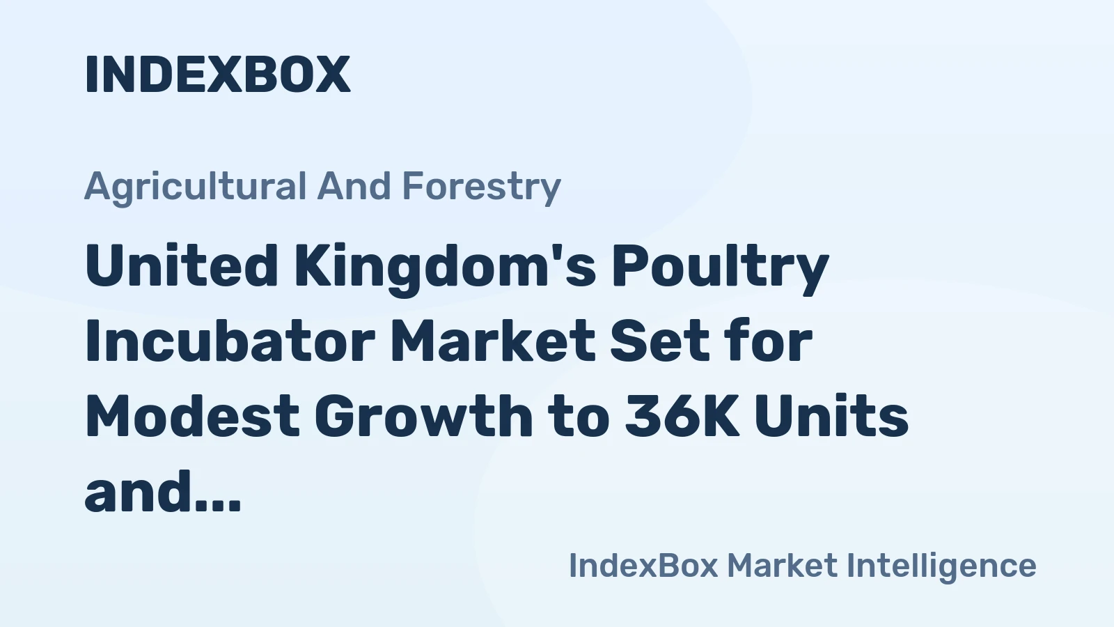 United Kingdom's Poultry Incubator Market Set for Modest Growth to 36K Units and $666M in Value