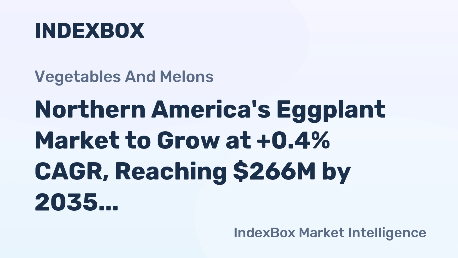 Northern America's Eggplant Market to Grow at +0.4% CAGR, Reaching $266M by 2035