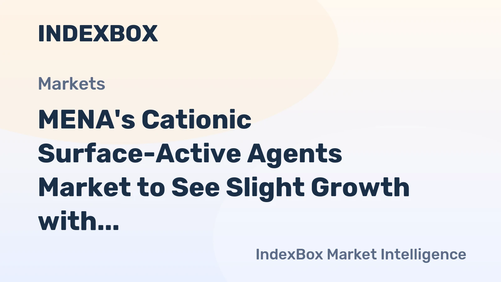 MENA's Cationic Surface-Active Agents Market to See Slight Growth with +0.7% CAGR