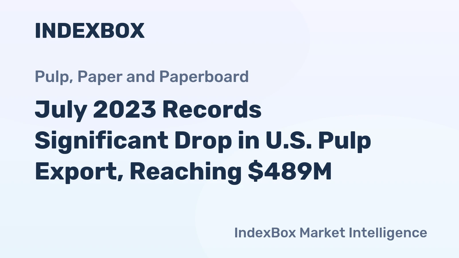July 2023 Records Significant Drop in U.S. Pulp Export, Reaching $489M