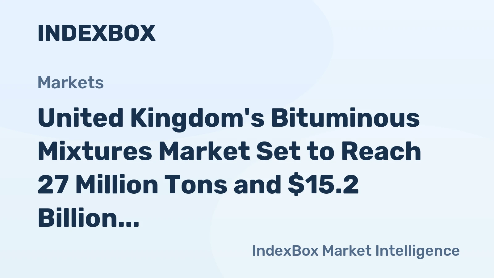 United Kingdom's Bituminous Mixtures Market Set to Reach 27 Million Tons and $15.2 Billion by 2035