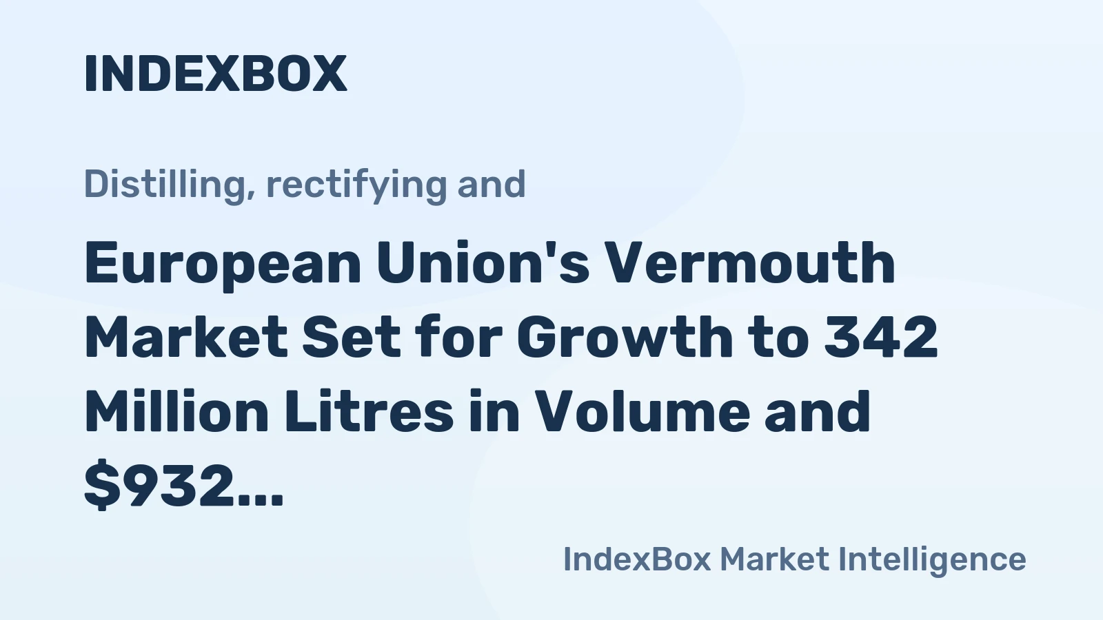 European Union's Vermouth Market Set for Growth to 342 Million Litres in Volume and $932 Million in Value