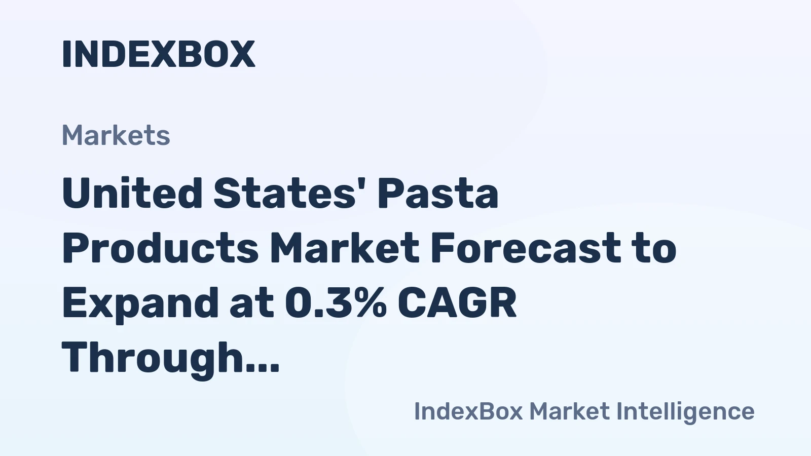 United States' Pasta Products Market Forecast to Expand at 0.3% CAGR Through 2035
