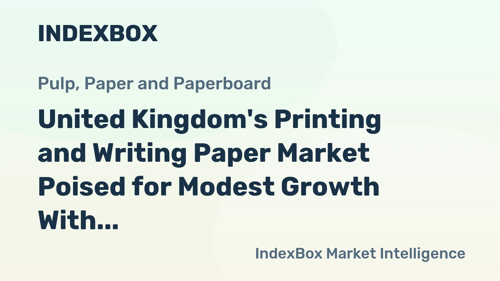 United Kingdom's Printing and Writing Paper Market Poised for Modest Growth With a 1.6% CAGR Forecast