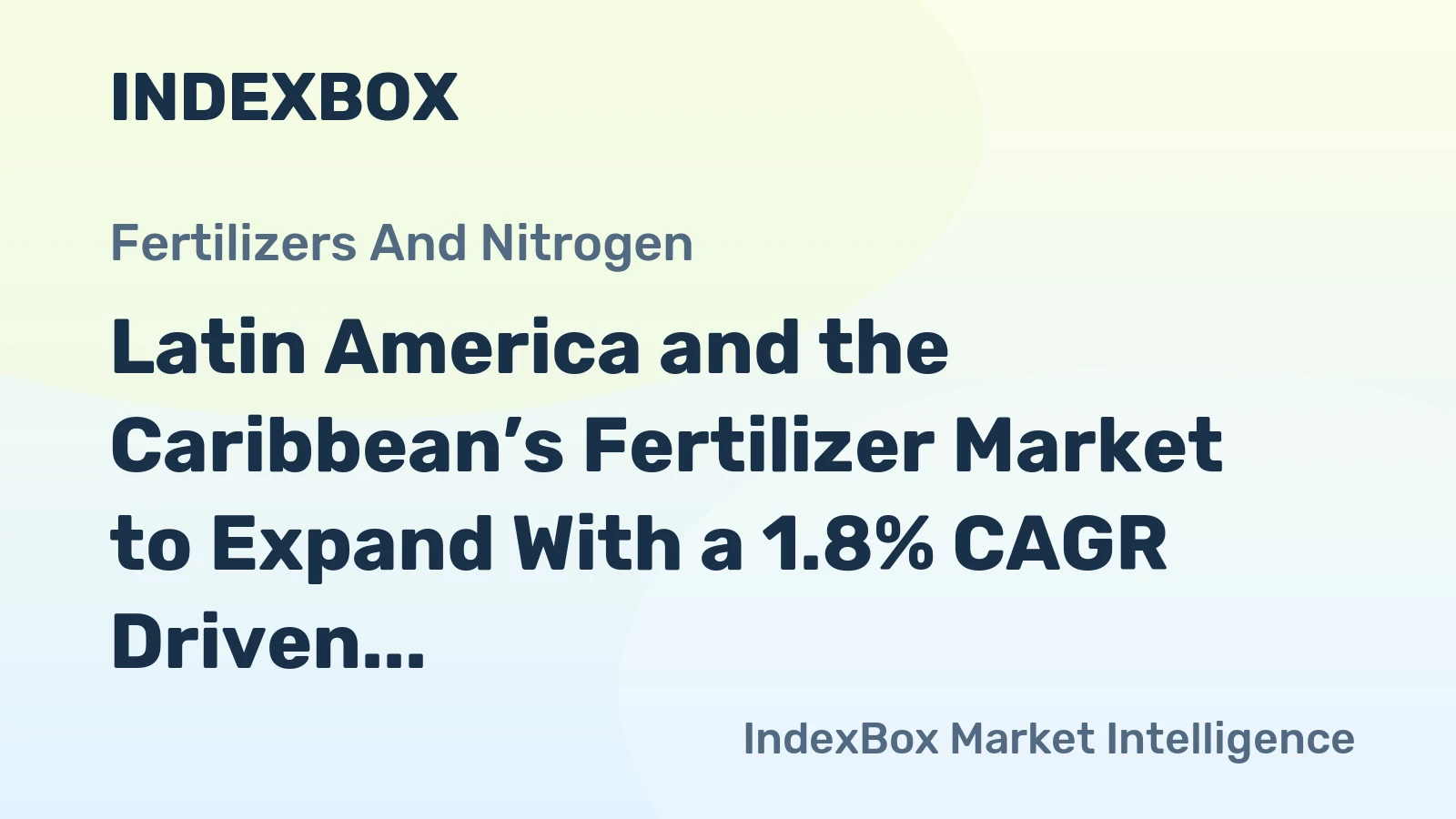 Latin America and the Caribbean’s Fertilizer Market to Expand With a 1.8% CAGR Driven by Robust Demand