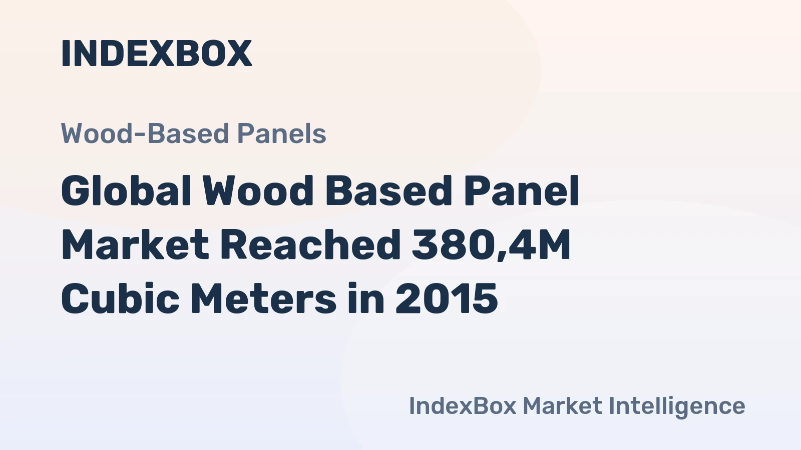 Global Wood Based Panel Market Reached 380,4M Cubic Meters in 2015