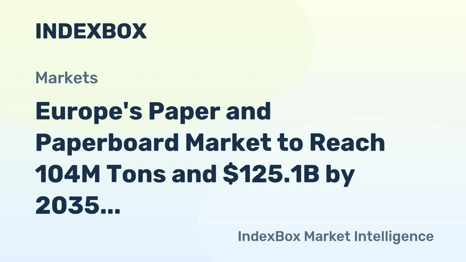 Europe's Paper and Paperboard Market to Reach 104M Tons and $125.1B by 2035