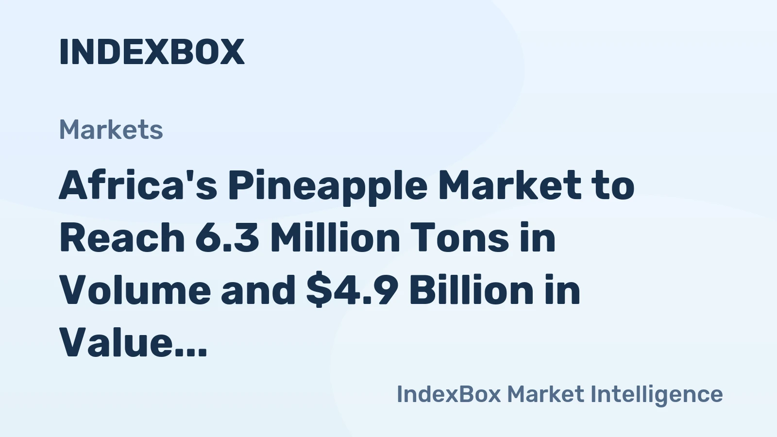 Africa's Pineapple Market to Reach 6.3 Million Tons in Volume and $4.9 Billion in Value by 2035