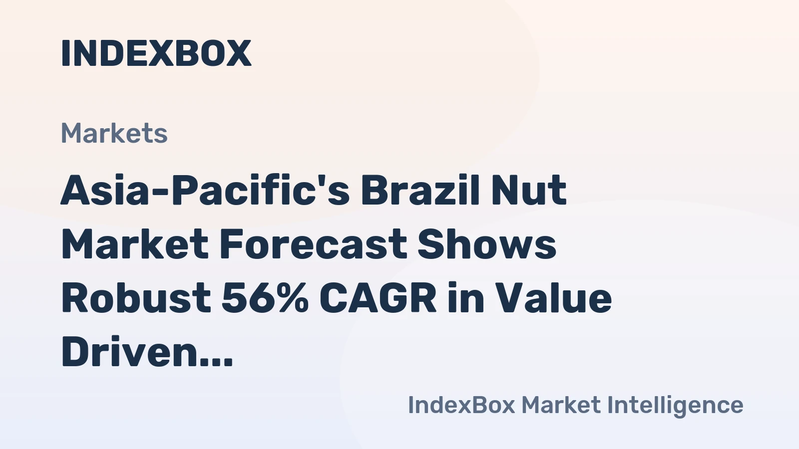 Asia-Pacific's Brazil Nut Market Forecast Shows Robust 56% CAGR in Value Driven by Surging Import Demand