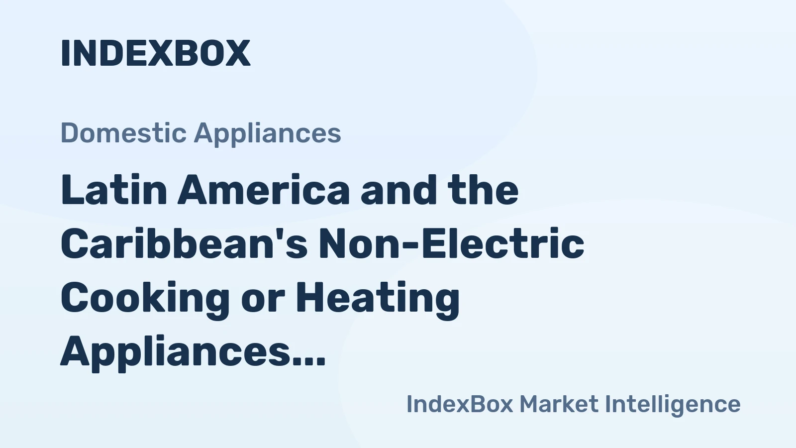 Latin America and the Caribbean's Non-Electric Cooking or Heating Appliances Market to Grow at a CAGR of +0.8% over Next Decade