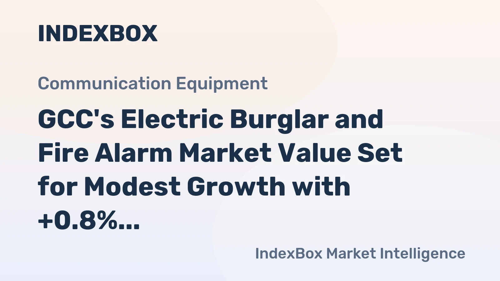 GCC's Electric Burglar and Fire Alarm Market Value Set for Modest Growth with +0.8% CAGR