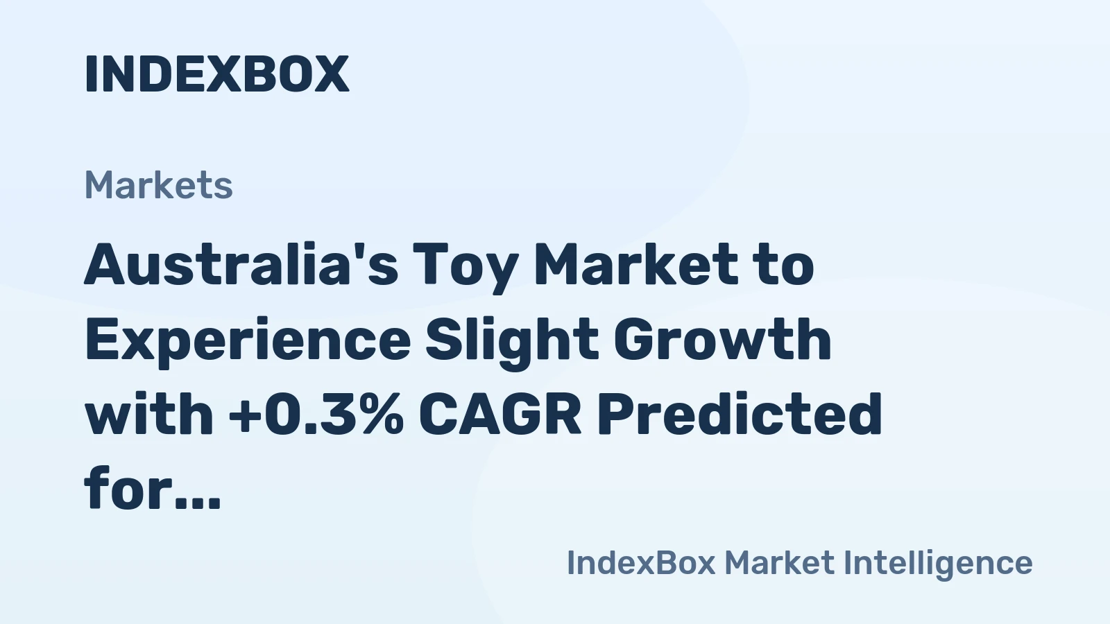 Australia's Toy Market to Experience Slight Growth with +0.3% CAGR Predicted for 2024-2035