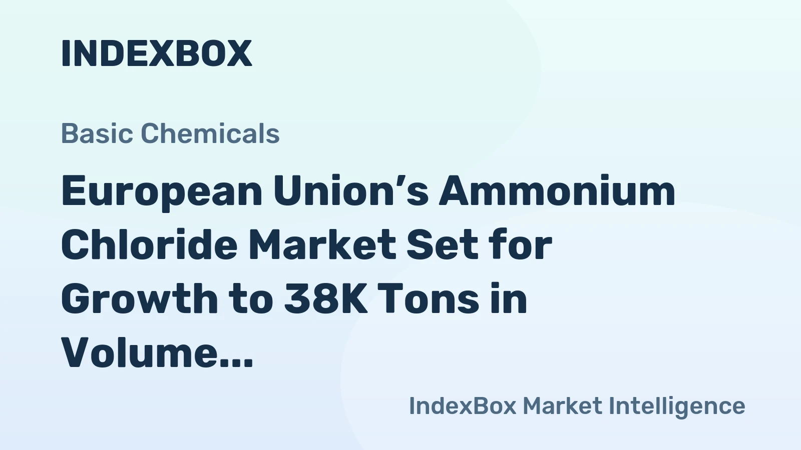 European Union’s Ammonium Chloride Market Set for Growth to 38K Tons in Volume and $48M in Value