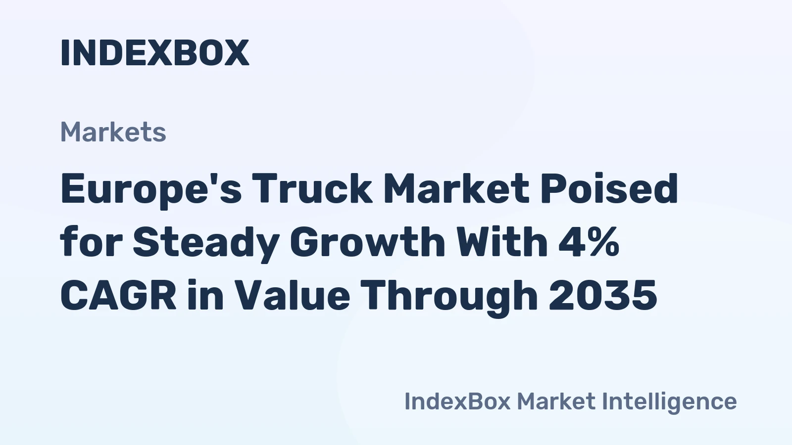 Europe's Truck Market Poised for Steady Growth With 4% CAGR in Value Through 2035