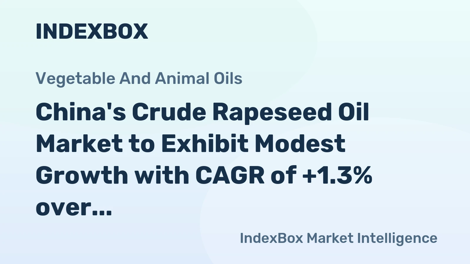China's Crude Rapeseed Oil Market to Exhibit Modest Growth with CAGR of +1.3% over Next Decade