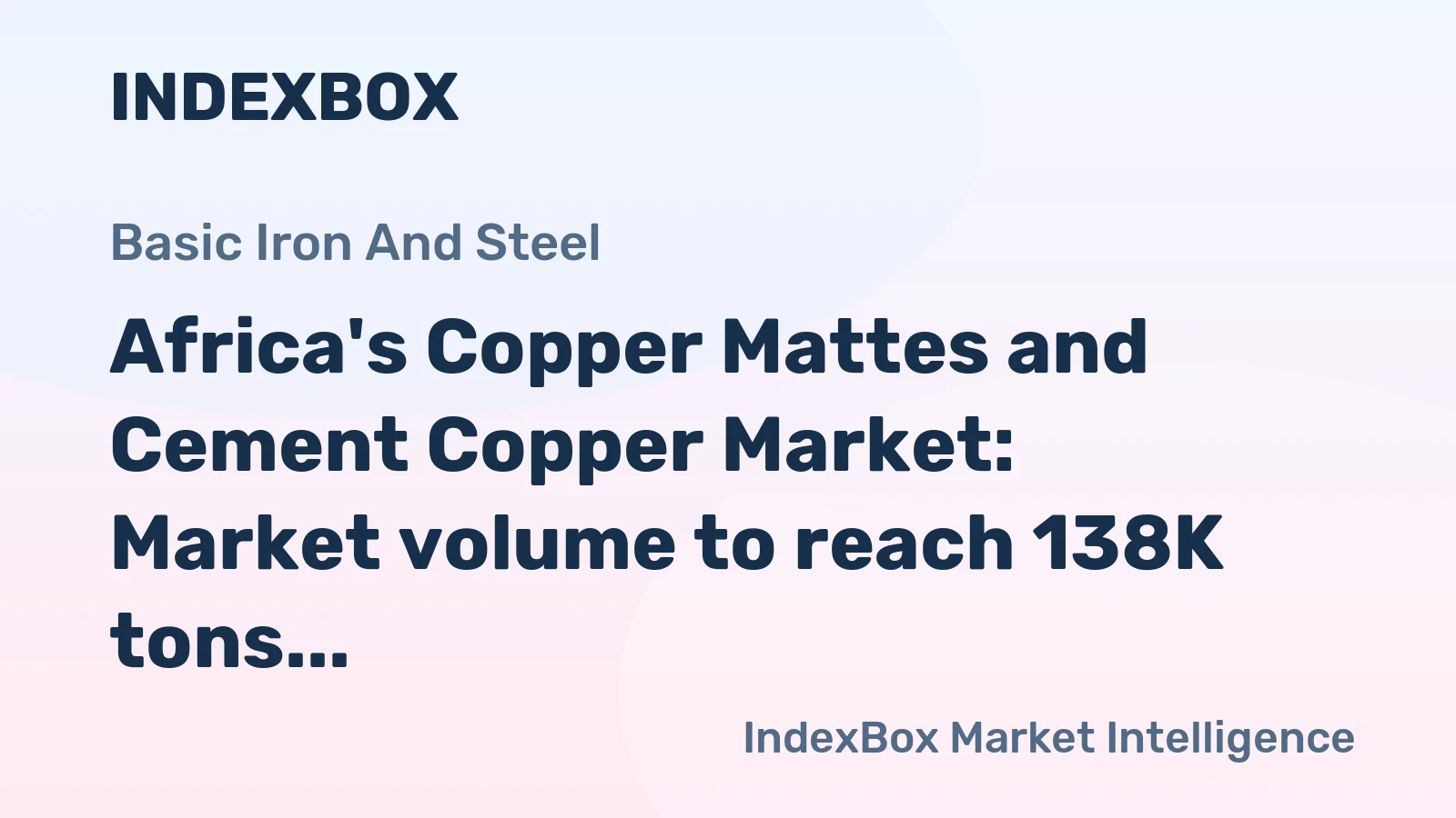 Africa's Copper Mattes and Cement Copper Market: Market volume to reach 138K tons and market value to reach $371M by 2035