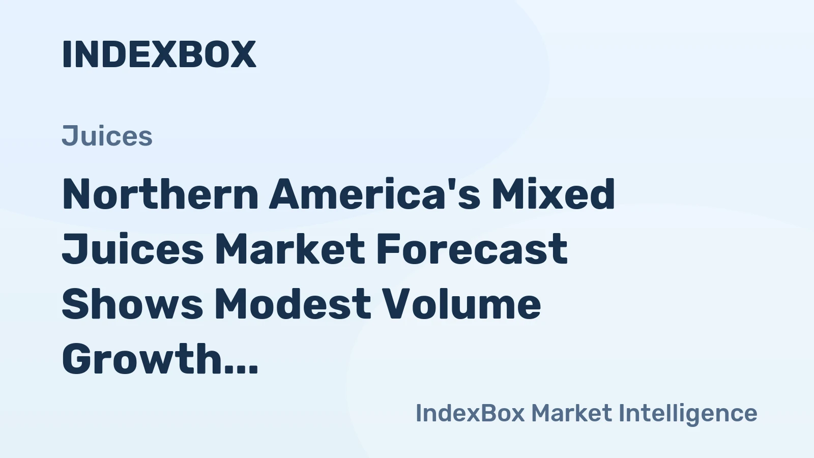 Northern America's Mixed Juices Market Forecast Shows Modest Volume Growth and Stronger Value Gains