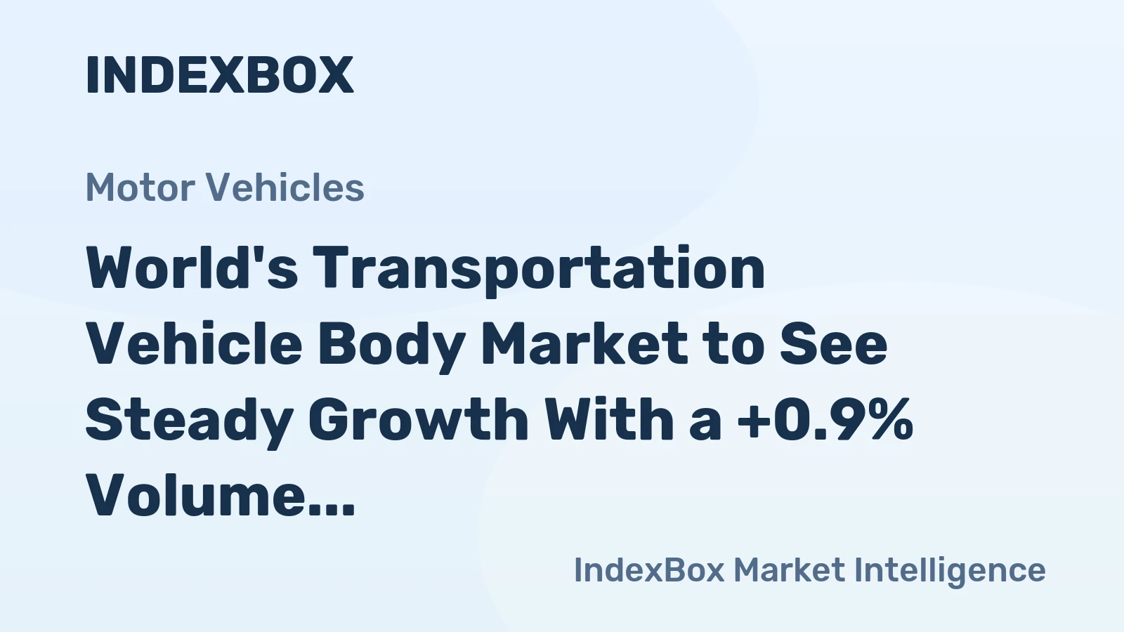 World's Transportation Vehicle Body Market to See Steady Growth With a +0.9% Volume CAGR