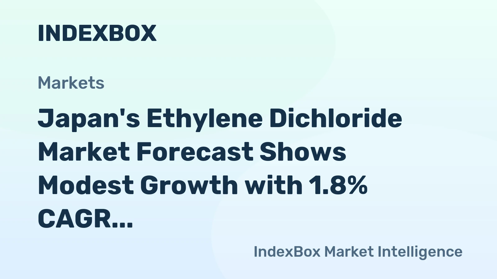 Japan's Ethylene Dichloride Market Forecast Shows Modest Growth with 1.8% CAGR Value Increase