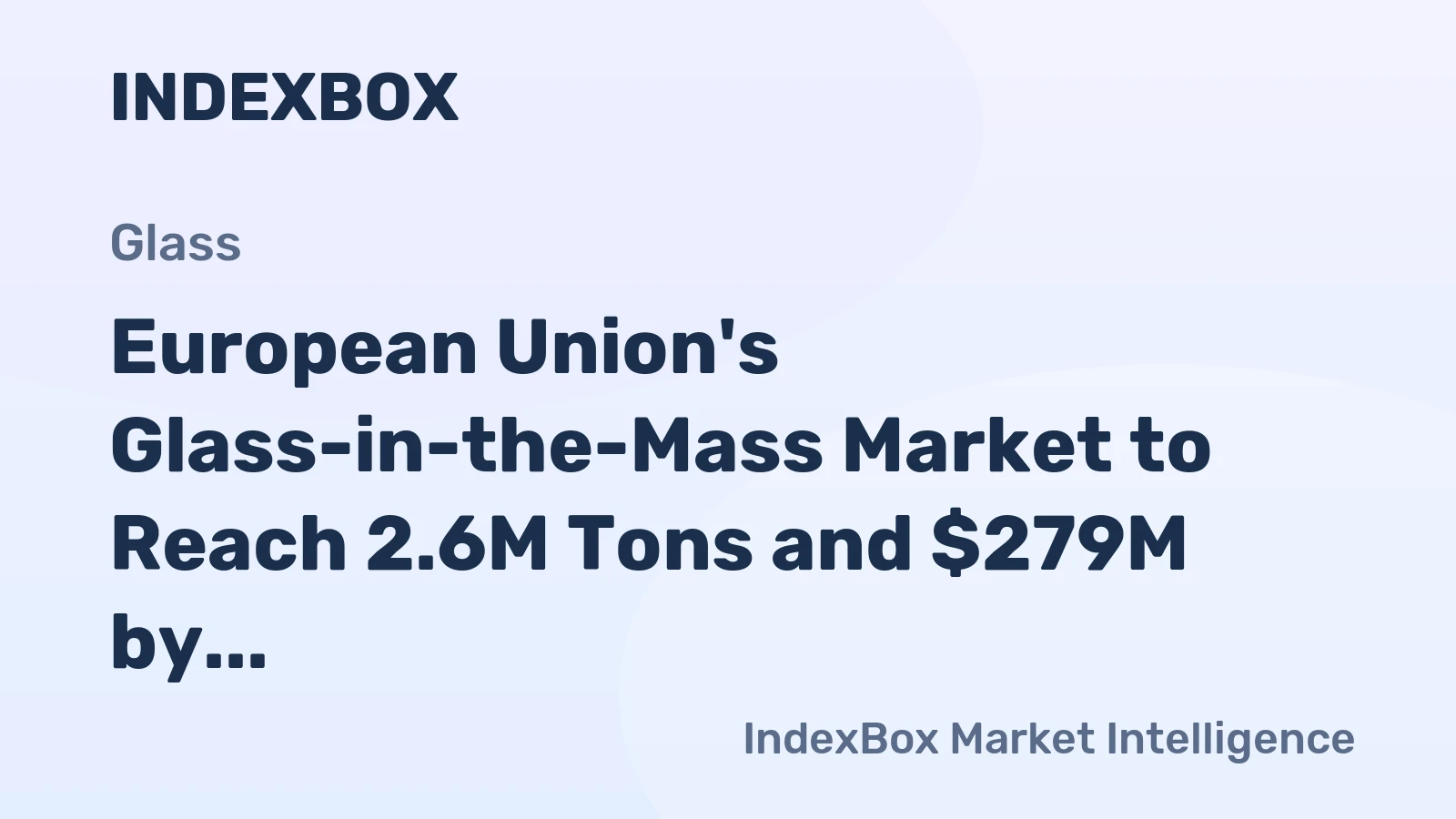 European Union's Glass-in-the-Mass Market to Reach 2.6M Tons and $279M by 2035 Despite Recent Contraction