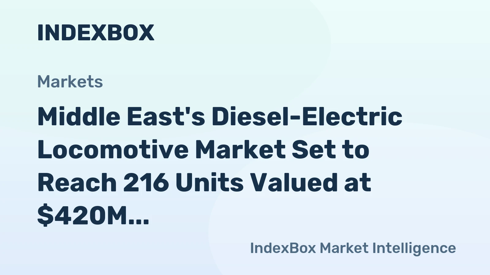 Middle East's Diesel-Electric Locomotive Market Set to Reach 216 Units Valued at $420M