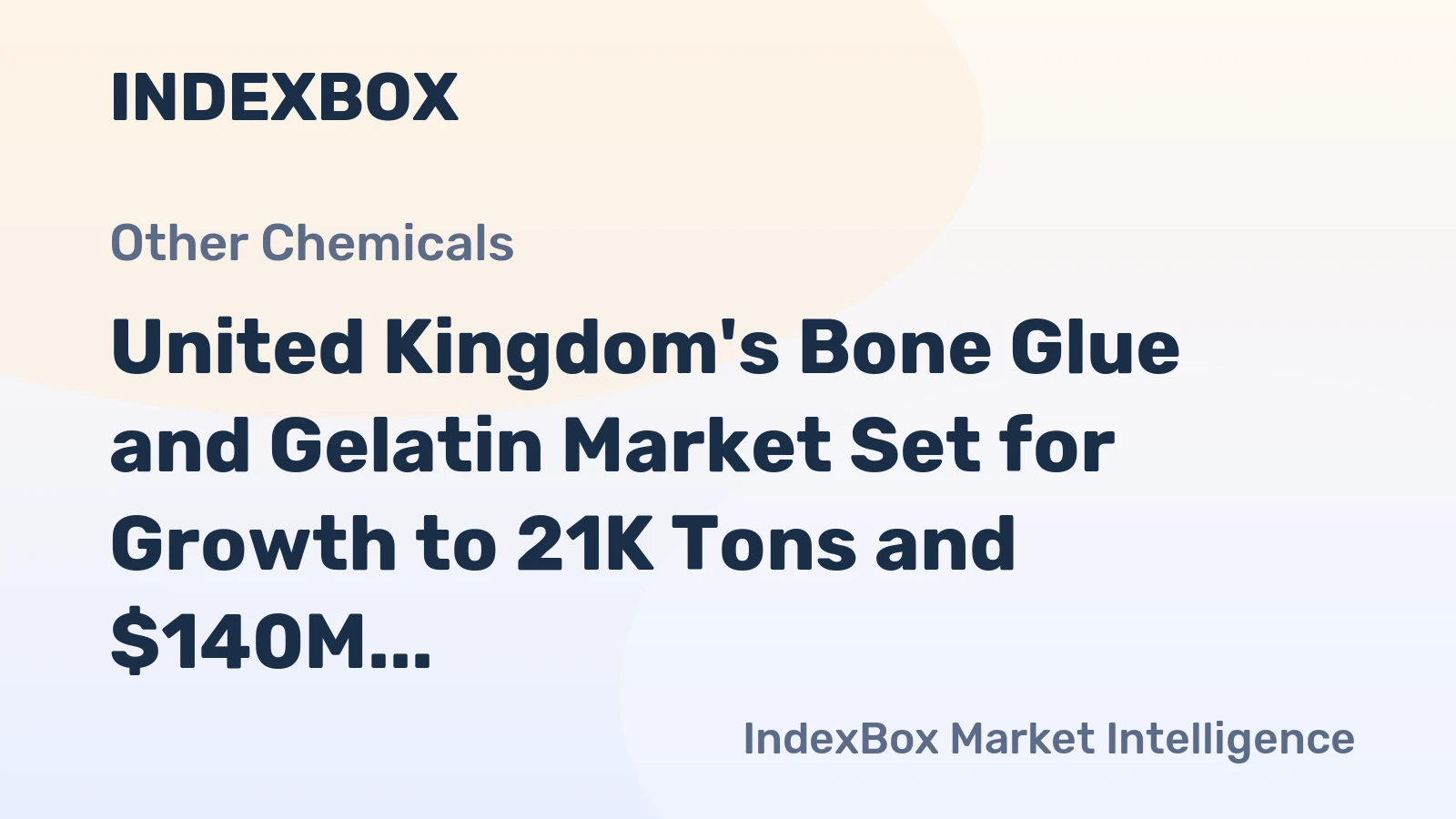 United Kingdom's Bone Glue and Gelatin Market Set for Growth to 21K Tons and $140M