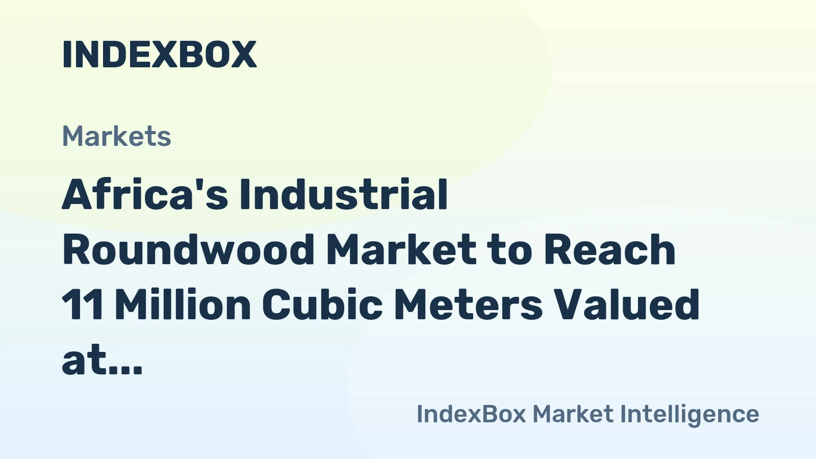 Africa's Industrial Roundwood Market to Reach 11 Million Cubic Meters Valued at $3.8 Billion by 2035