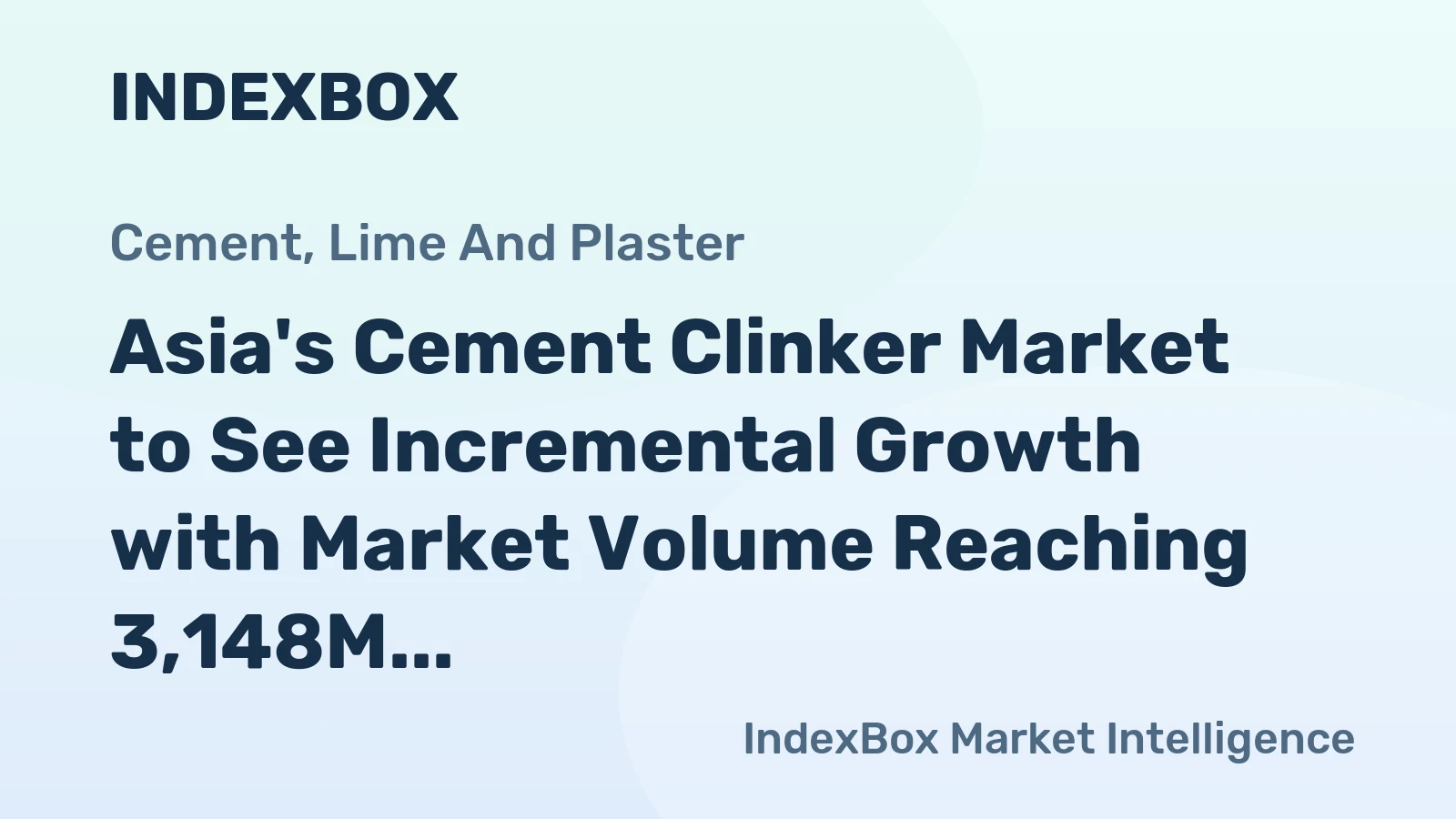 Asia's Cement Clinker Market to See Incremental Growth with Market Volume Reaching 3,148M Tons and Market Value Hitting $177.9B by 2035