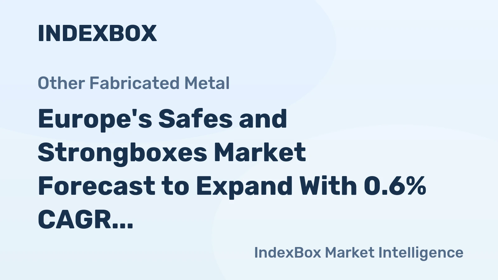 Europe's Safes and Strongboxes Market Forecast to Expand With 0.6% CAGR Through 2035