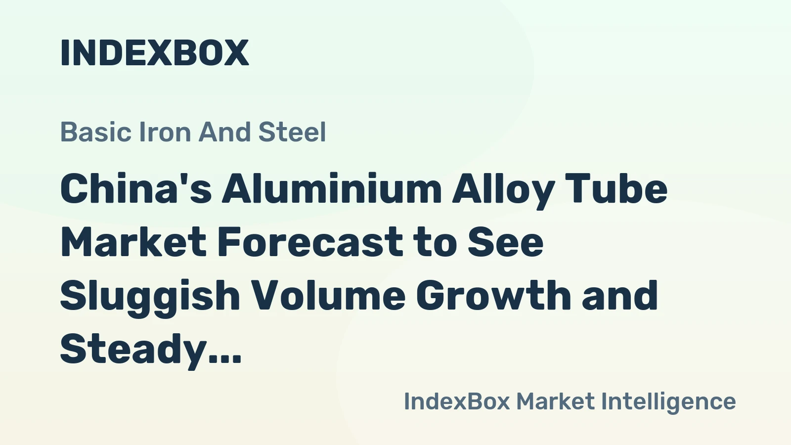 China's Aluminium Alloy Tube Market Forecast to See Sluggish Volume Growth and Steady Value Expansion