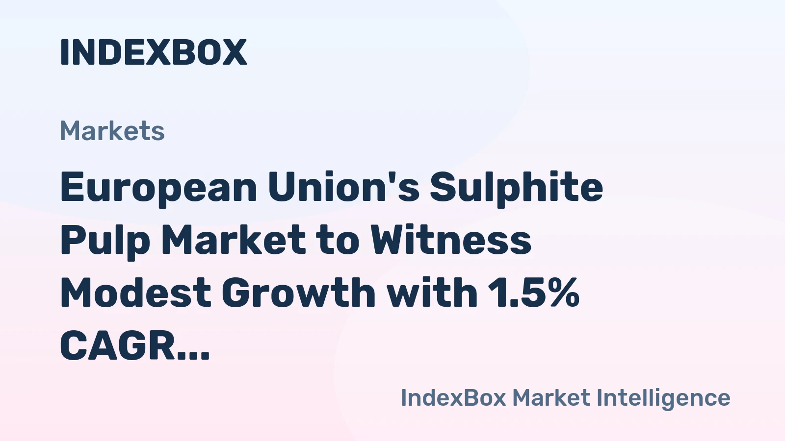 European Union's Sulphite Pulp Market to Witness Modest Growth with 1.5% CAGR