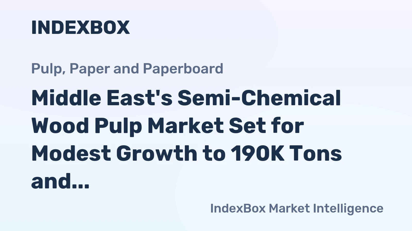 Middle East's Semi-Chemical Wood Pulp Market Set for Modest Growth to 190K Tons and $200M