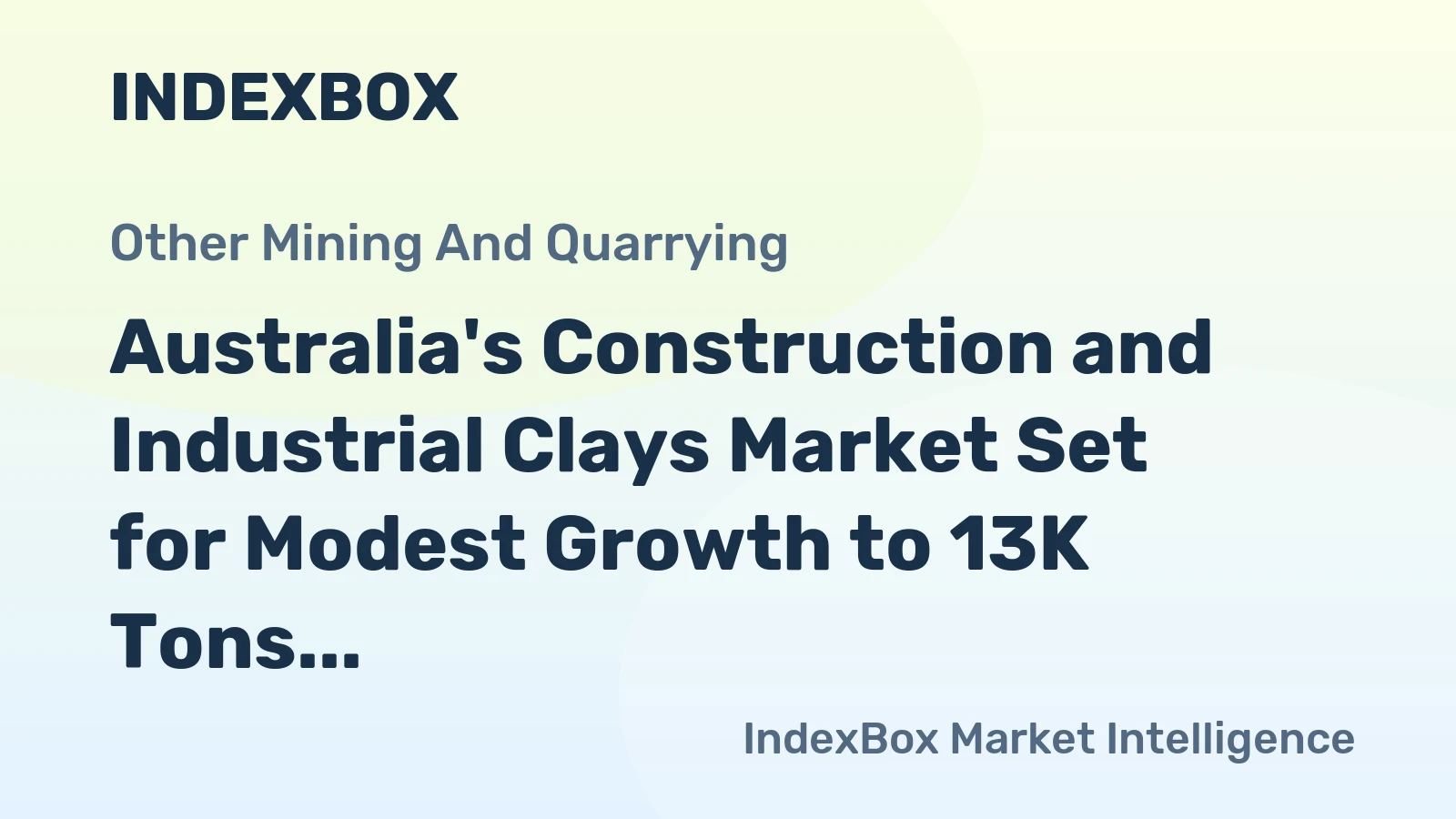 Australia's Construction and Industrial Clays Market Set for Modest Growth to 13K Tons and $1.8M