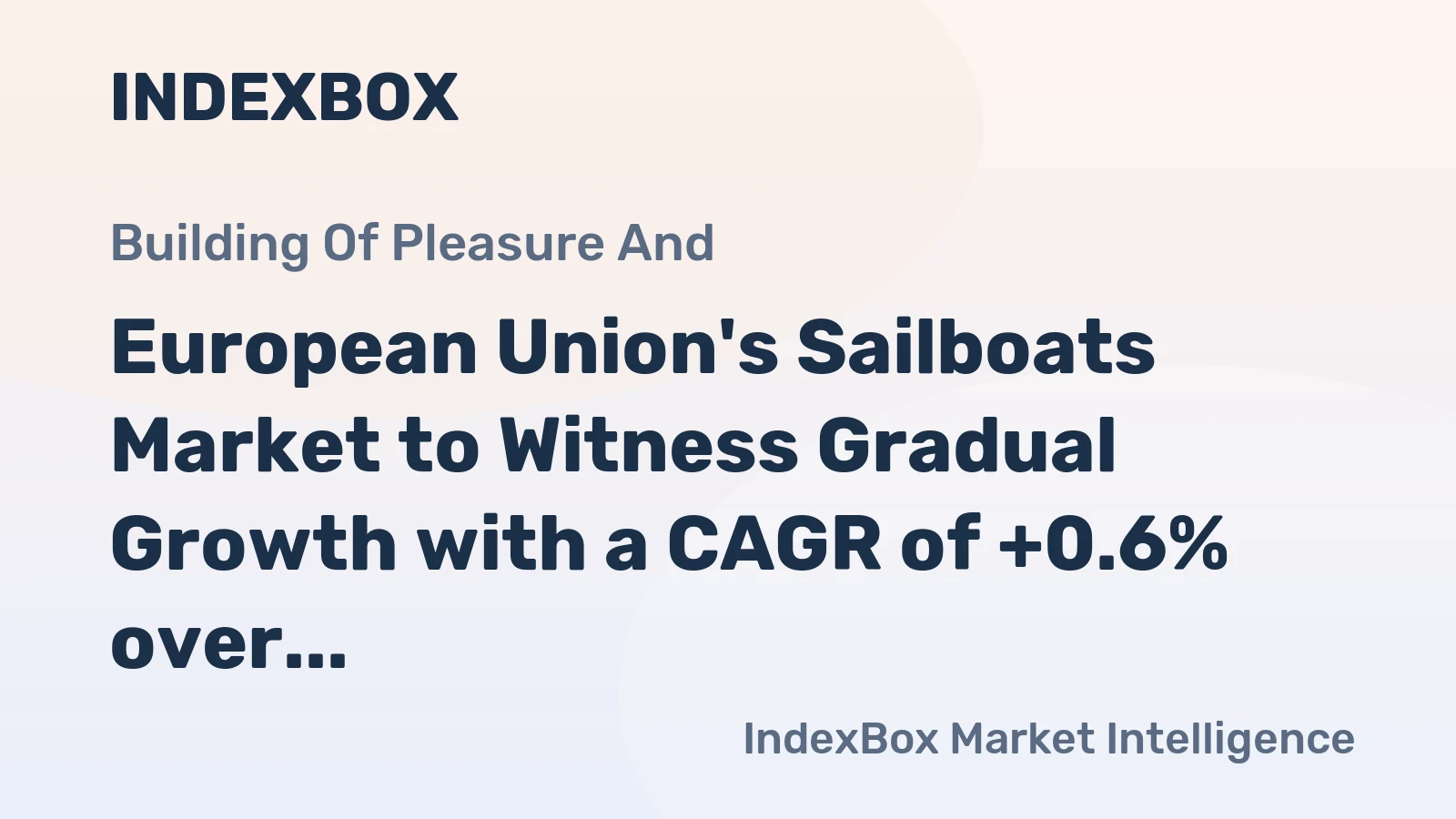 European Union's Sailboats Market to Witness Gradual Growth with a CAGR of +0.6% over the Next Decade