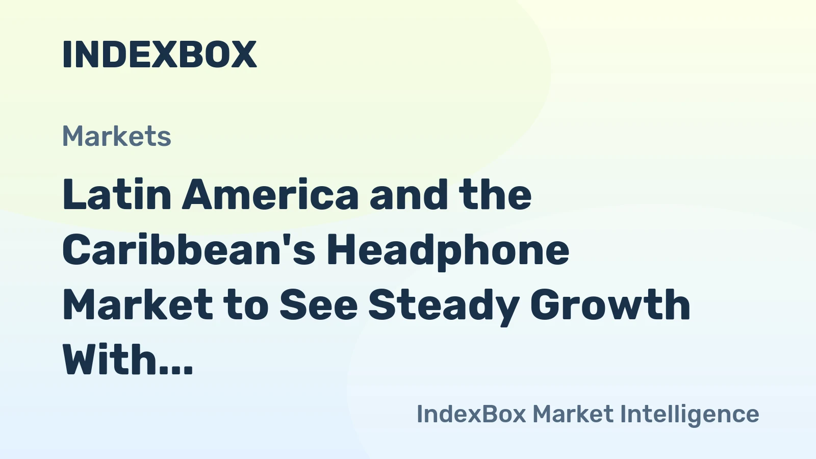 Latin America and the Caribbean's Headphone Market to See Steady Growth With a 3.7% CAGR in Value