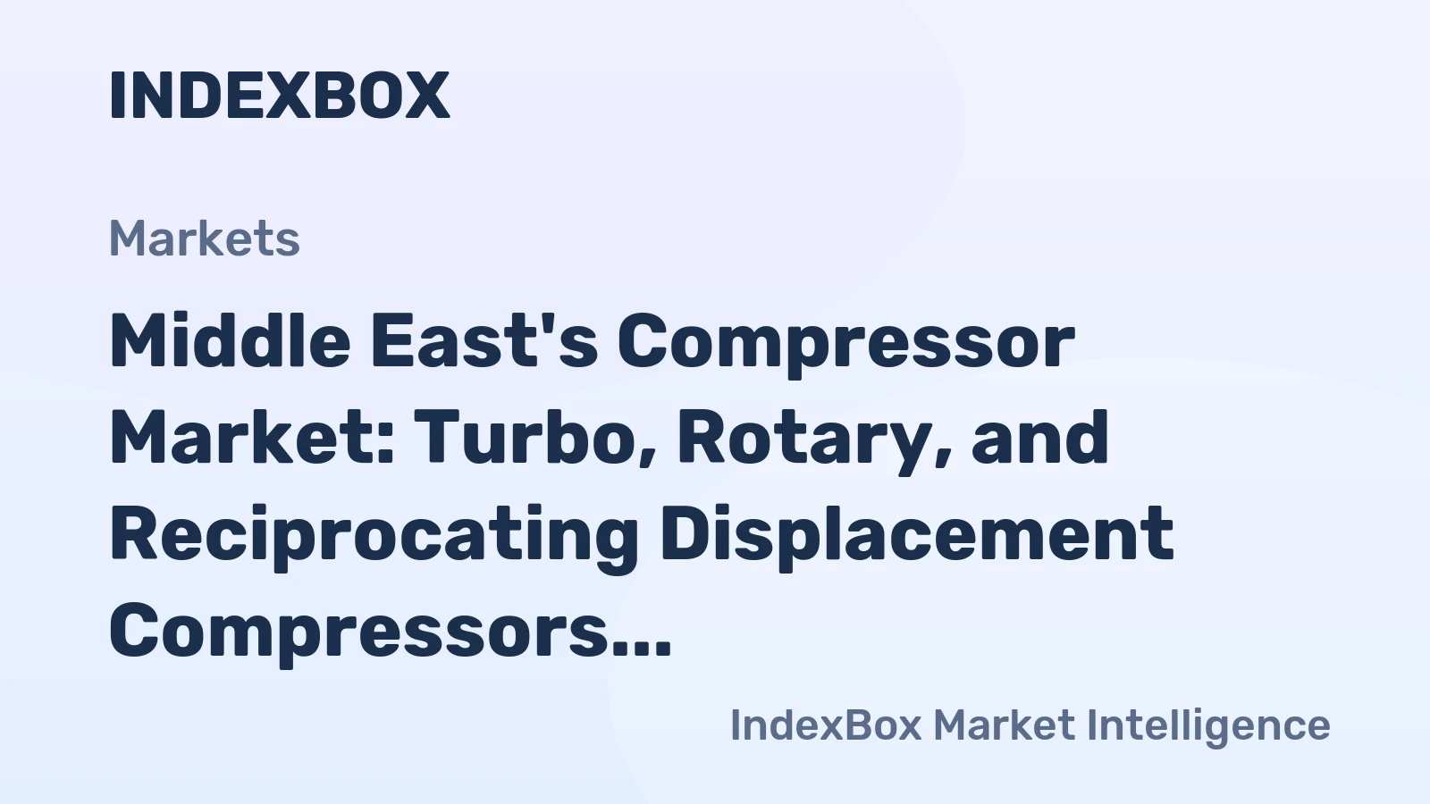Middle East's Compressor Market: Turbo, Rotary, and Reciprocating Displacement Compressors Set to Reach 7.5M Units and $2.4B Value by 2035