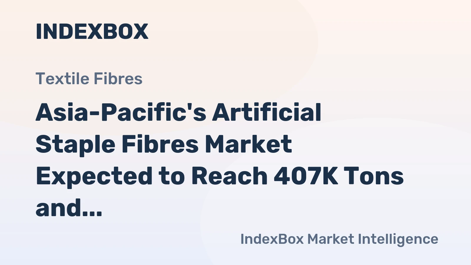 Asia-Pacific's Artificial Staple Fibres Market Expected to Reach 407K Tons and $1.3B by 2035