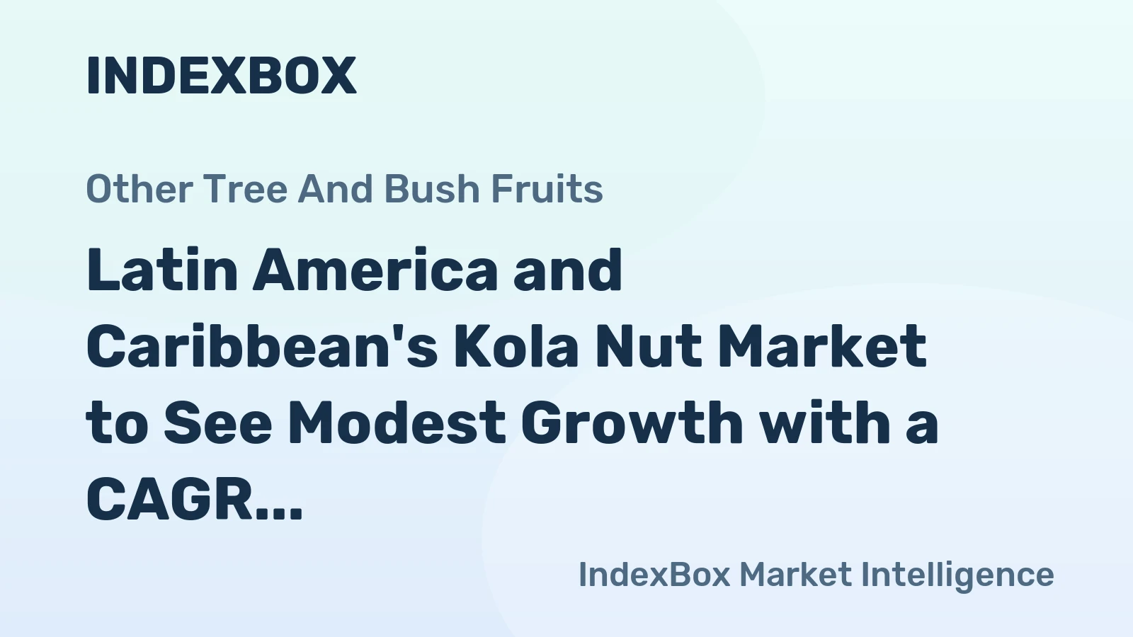 Latin America and Caribbean's Kola Nut Market to See Modest Growth with a CAGR of +1.6% from 2024-2035