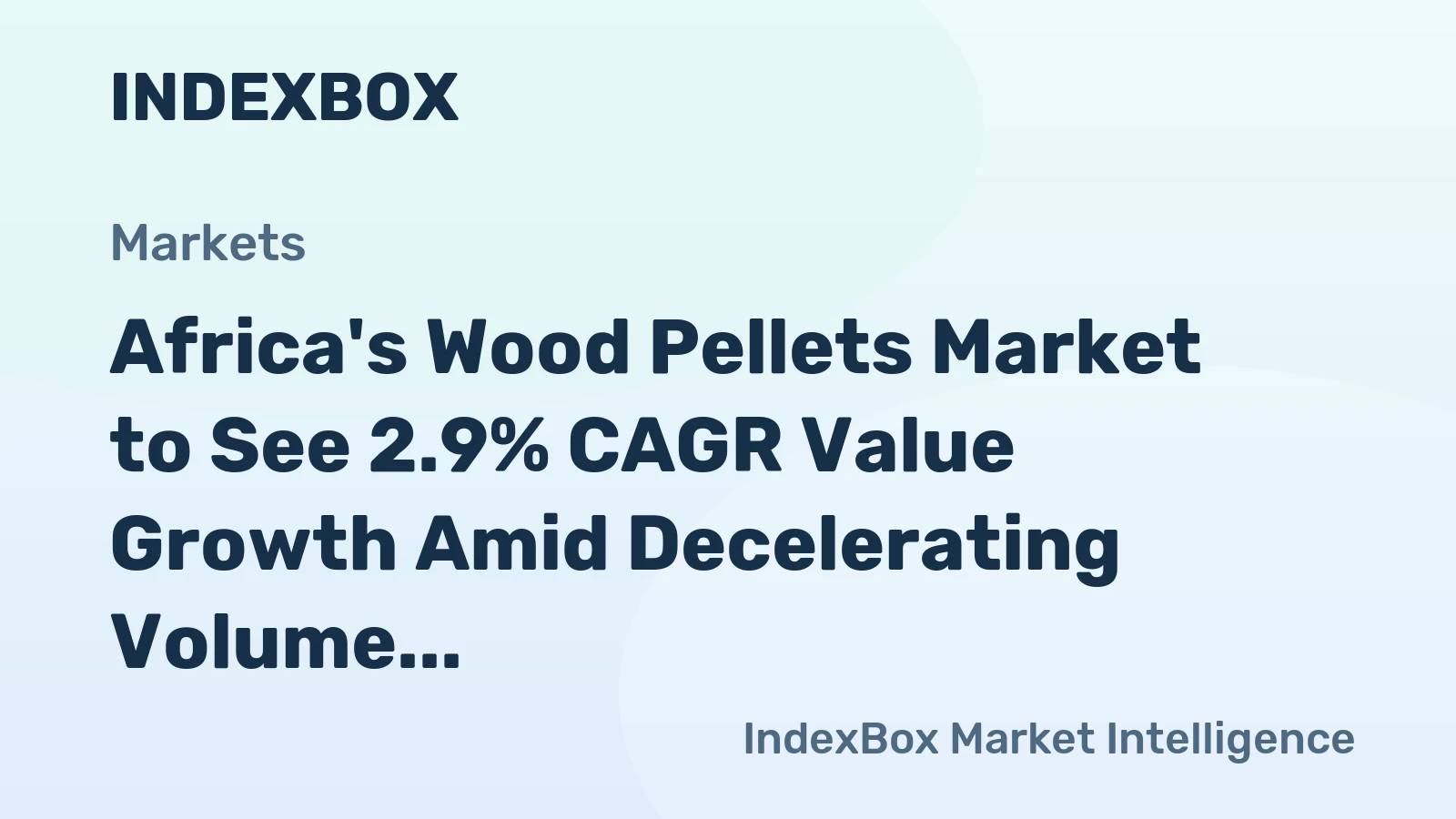 Africa's Wood Pellets Market to See 2.9% CAGR Value Growth Amid Decelerating Volume Expansion