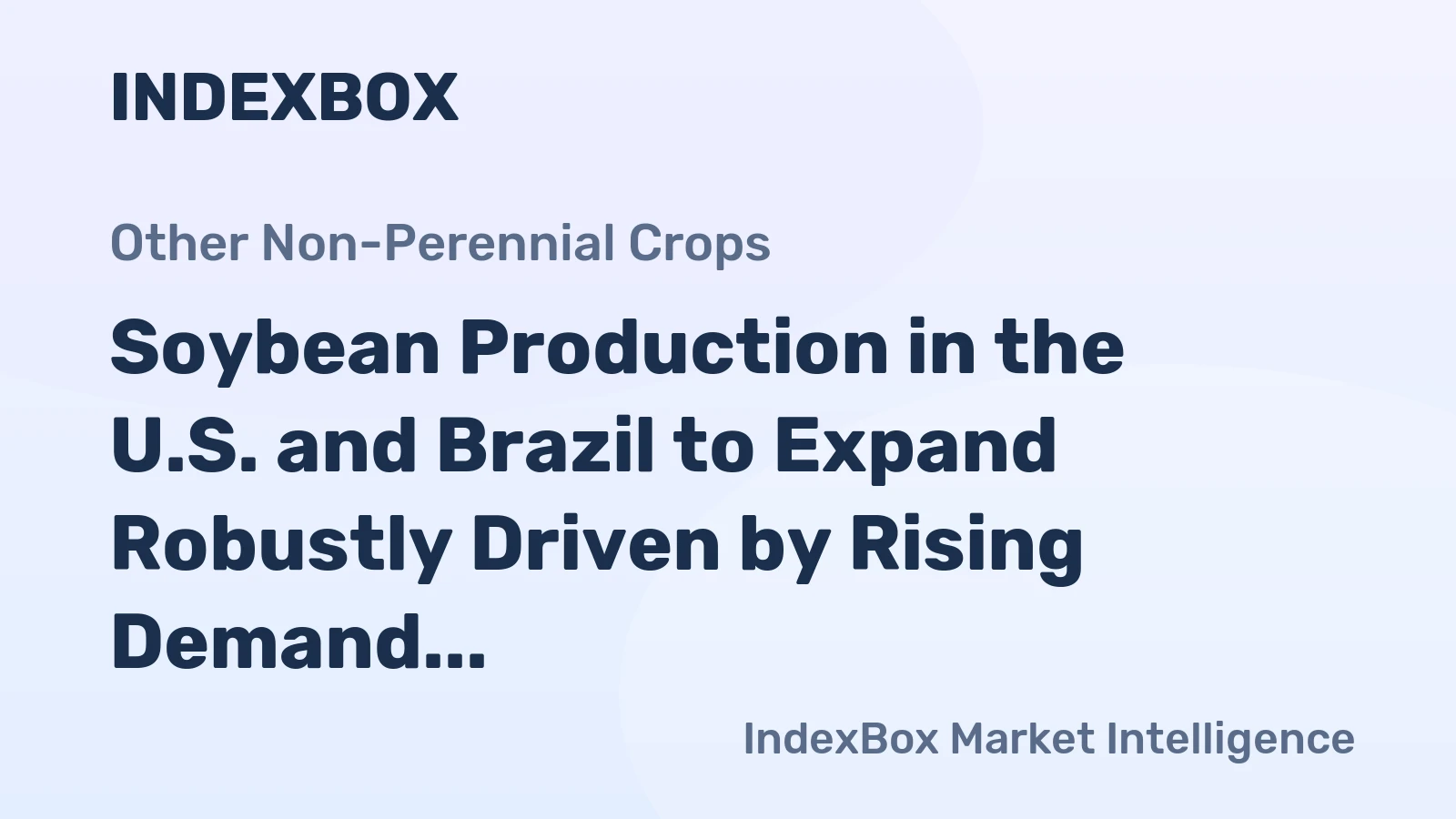 Soybean Production in the U.S. and Brazil to Expand Robustly Driven by Rising Demand from China